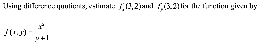 Solved Using difference quotients, estimate fx(3,2) and | Chegg.com