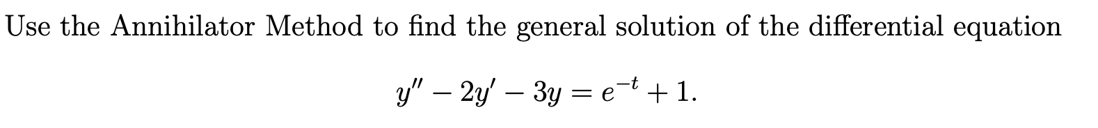 Solved Use the Annihilator Method to find the general | Chegg.com