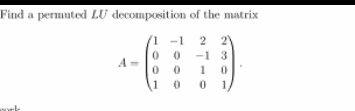 Solved Find a permuted LU decomposition of the matrix 1 - 1 | Chegg.com