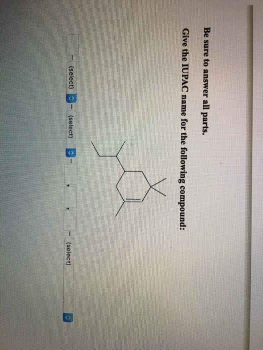 Solved Be sure to answer all parts. Give the IUPAC name for | Chegg.com Solved Be sure to answer all parts. Give the IUPAC name for | Chegg.com