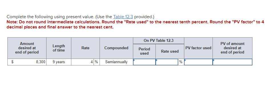 Solved Complete the following using present value. (Use the | Chegg.com