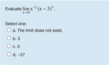 Solved Evaluate limx→0x-2(x-3)3Select one:a. ﻿The limit does | Chegg.com