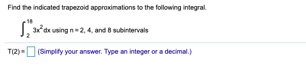 Solved Find the indicated trapezoid approximations to the | Chegg.com
