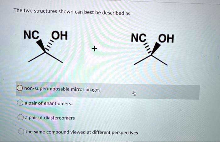 Solved The two structures shown can best be described as: | Chegg.com