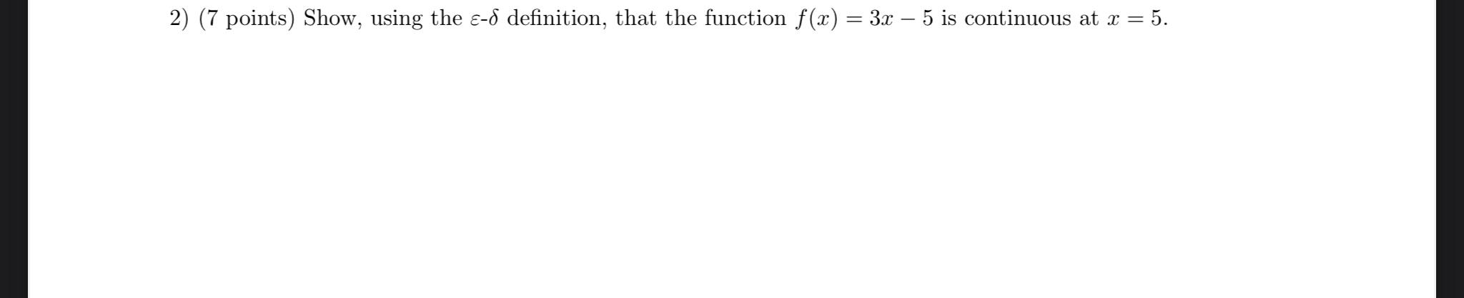 Solved 2) (7 points) Show, using the ε−δ definition, that | Chegg.com