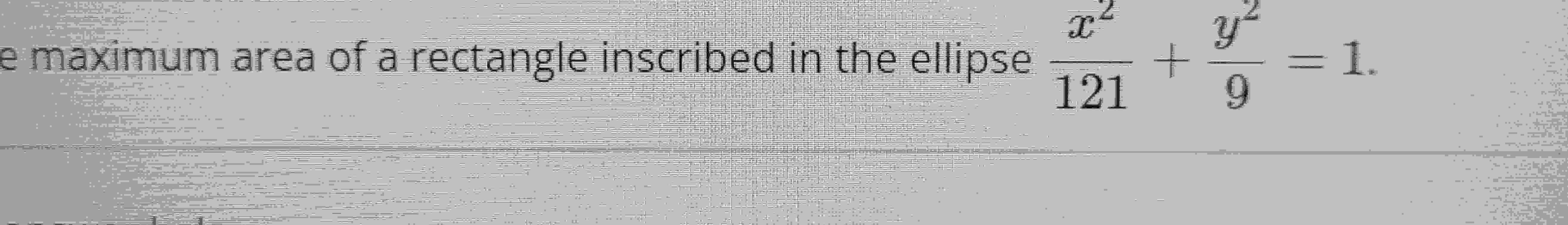 Solved maximum area of a rectangle inscribed in the ellipse | Chegg.com