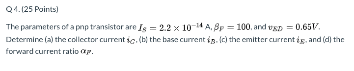 Solved Q4.(25 Points) The parameters of a pnp transistor are | Chegg.com