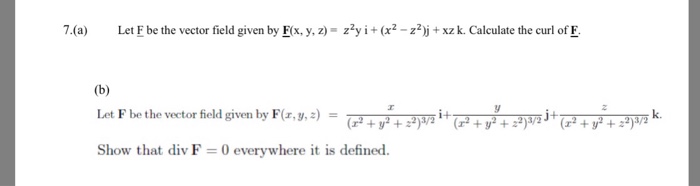 Solved 7.(a) Let E be the vector field given by Fx, y, z) | Chegg.com