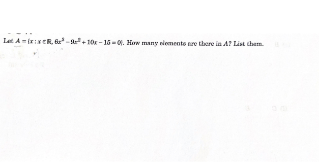 Solved Let \\( A=\\left\\{x: x \\in \\mathbb{R}, 6 x^{3}-9 | Chegg.com