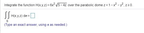Solved Integrate the function H(x,y,z) = 6x2 V5 - 4z over | Chegg.com