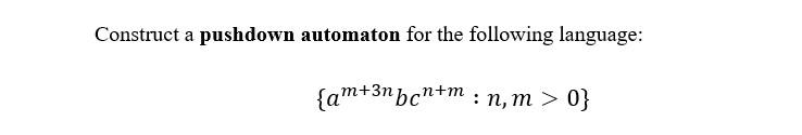 Solved Construct a pushdown automaton for the following | Chegg.com