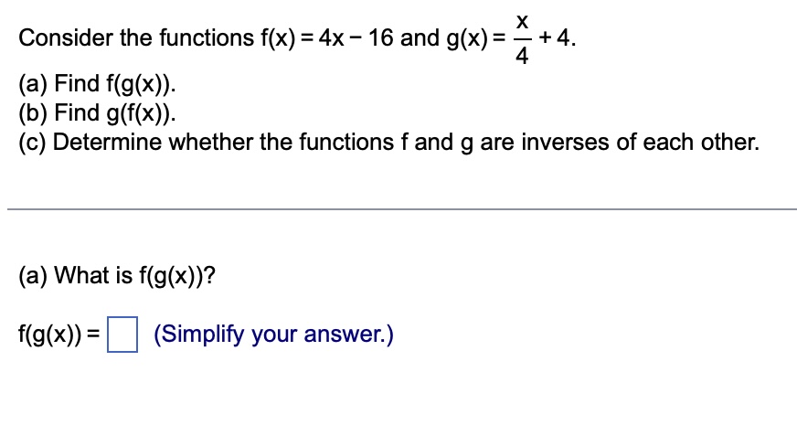 Solved Consider the functions f(x)=4x−16 and g(x)=4x+4. (a) | Chegg.com