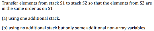 Solved Transfer elements from stack S1 to stack S2 so that | Chegg.com
