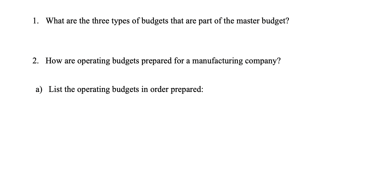 Solved 1. What are the three types of budgets that are part | Chegg.com