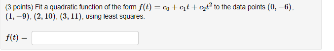 Solved (3 points) Fit a quadratic function of the form | Chegg.com