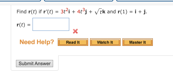 Solved Find r(t) if r'(t) = 3t2i + 4t3j + | Chegg.com