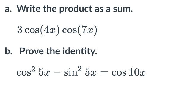 Solved a. ﻿Write the product as a sum.3cos(4x)cos(7x)b. | Chegg.com
