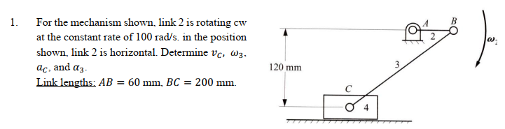 Solved 1. For the mechanism shown, link 2 is rotating cw at | Chegg.com
