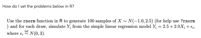 Solved How do I set the problems below in R? Use the rnorm | Chegg.com