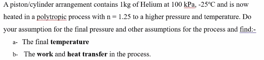 A piston/cylinder arrangement contains 1kg ﻿of Helium | Chegg.com