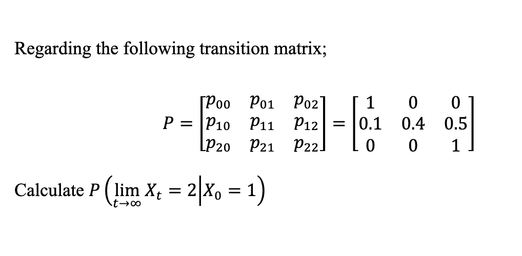 Solved Regarding the following transition matrix; | Chegg.com