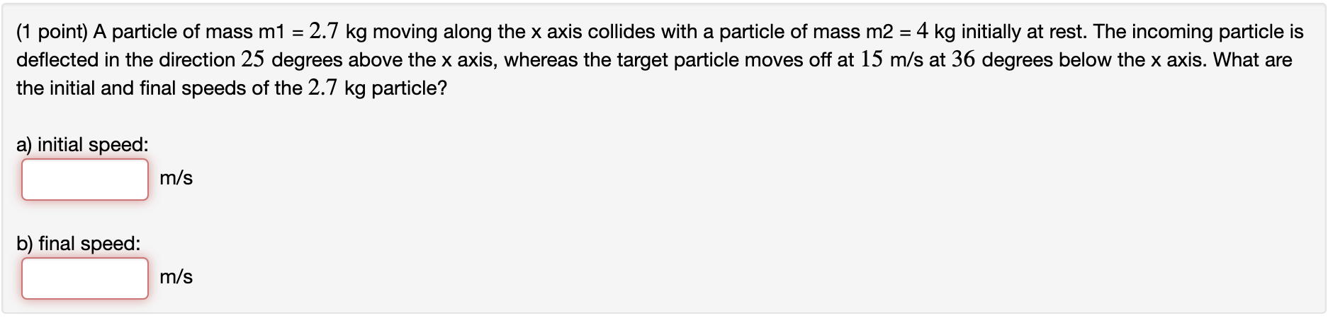 Solved (1 point) A particle of mass m1 = 2.7 kg moving along | Chegg.com