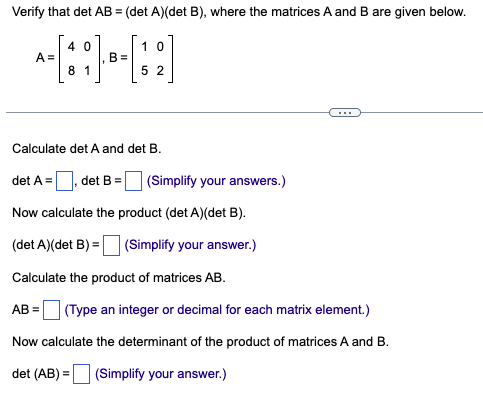 Solved Verify that detAB=(detA)(detB), where the matrices A | Chegg.com