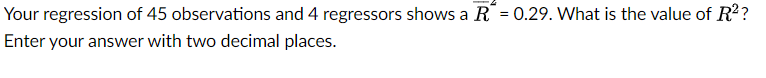 Solved Your regression of 45 observations and 4 regressors | Chegg.com