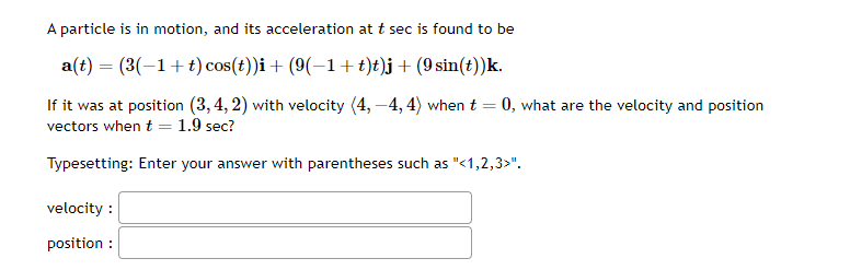 Solved A particle is in motion, and its acceleration at tsec | Chegg.com