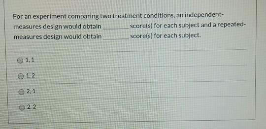 Solved For an experiment comparing two treatment conditions, | Chegg.com
