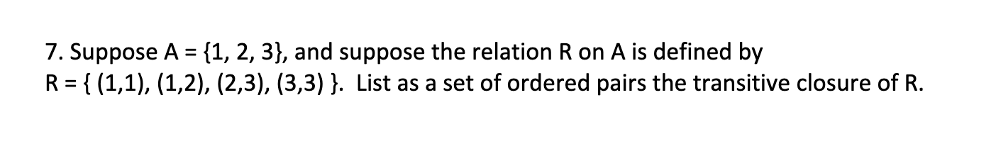 Solved 7. Suppose A={1,2,3}, and suppose the relation R on A | Chegg.com