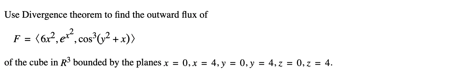 Solved Use Divergence theorem to find the outward flux | Chegg.com
