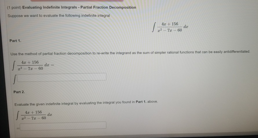 Solved (1 point) Evaluating Indefinite Integrals - Partial | Chegg.com Solved (1 point) Evaluating Indefinite Integrals - Partial | Chegg.com
