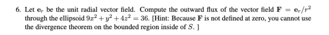 Solved 6. Let er be the unit radial vector field. Compute | Chegg.com