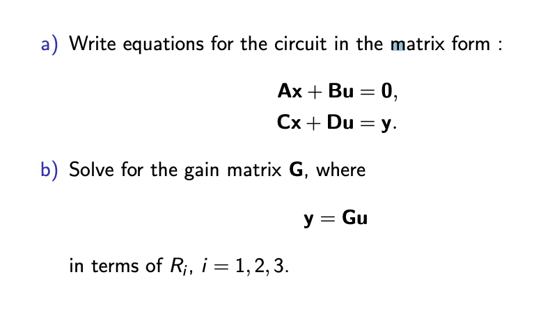 Solved a) Write equations for the circuit in the matrix form | Chegg.com