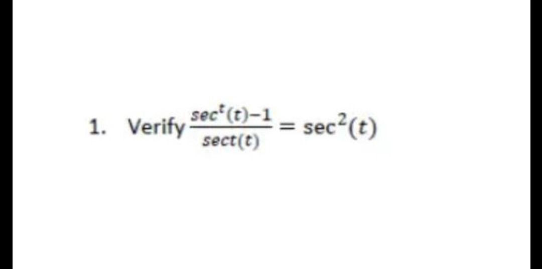 Solved sec* (t)-1 = sec?(t) 1. Verify sect(t) | Chegg.com