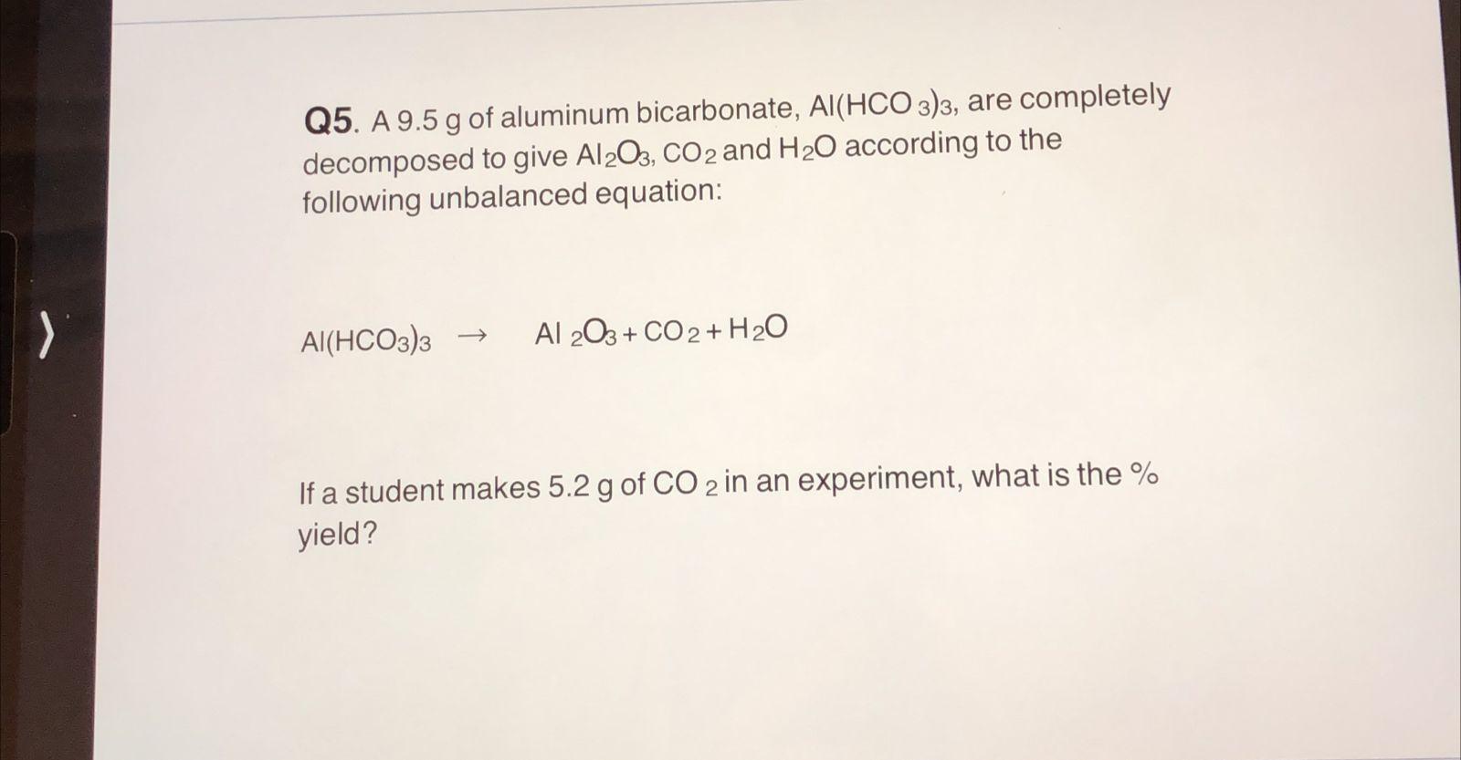 Solved Q5. A 9.5 g of aluminum bicarbonate, Al(HCO3)3, are | Chegg.com