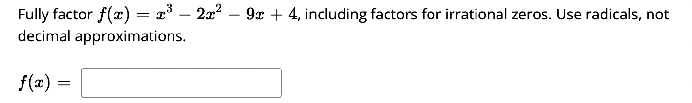 Solved Fully factor f(x)=x3−2x2−9x+4, including factors for | Chegg.com