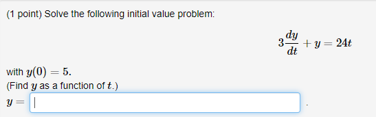 Solved (1 point) Solve the following initial value problem: | Chegg.com