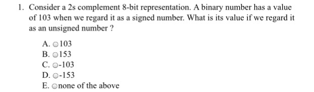 Solved Consider a 2s complement 8-bit representation. A | Chegg.com
