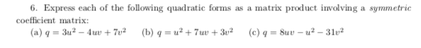 Solved 6. Express each of the following quadratic forms as a | Chegg.com