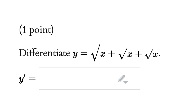 Solved (1 point) Differentiate y = x + √x + √x. y = = | Chegg.com