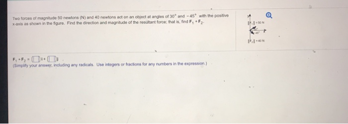 Solved Two Forces Of Magnitude 50 Newtons And 40 Newtons