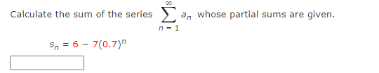 Solved Calculate the sum of the series ∑n=1∞an whose partial | Chegg.com
