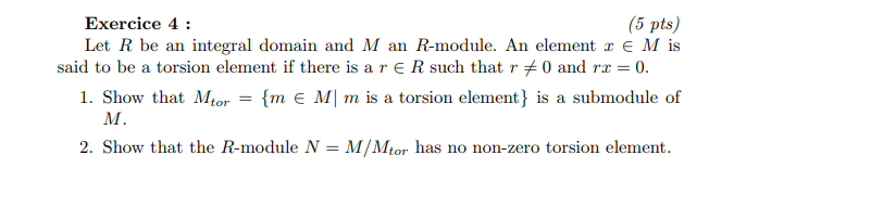 Solved Exercice 4:Let R ﻿be an integral domain and M ﻿an | Chegg.com