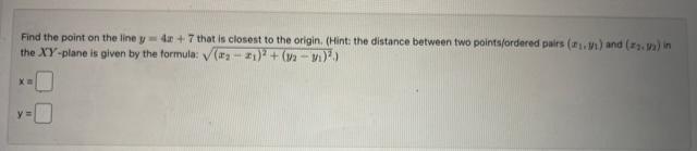 Solved Find the point on the line y=4x+7 that is closest to | Chegg.com