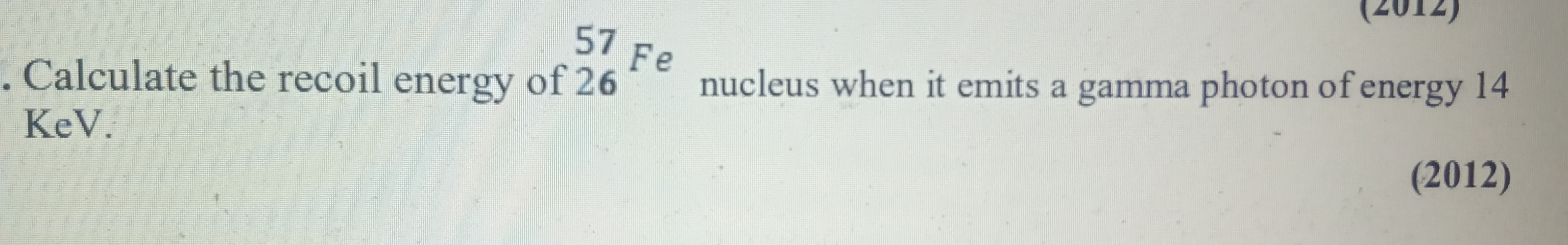 Solved Calculate the recoil energy of 2657Fe nucleus when it | Chegg.com