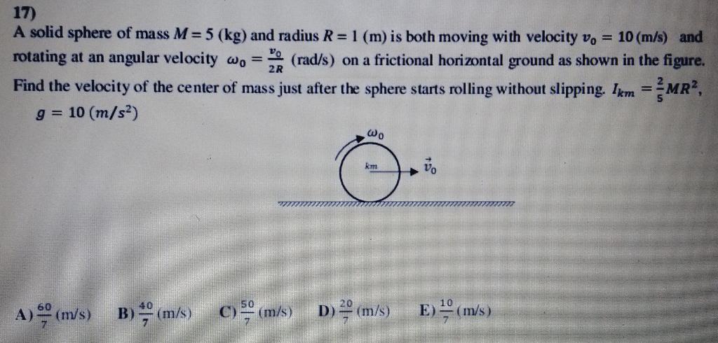 Solved 17) A solid sphere of mass M= 5 (kg) and radius R= 1 | Chegg.com
