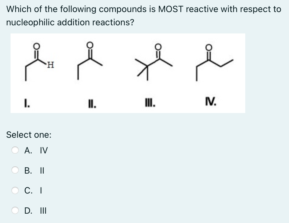Solved Which of the following compounds is MOST reactive | Chegg.com