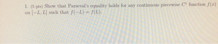 Solved 1. (5 pts) Show that Parseval's equality holds for | Chegg.com